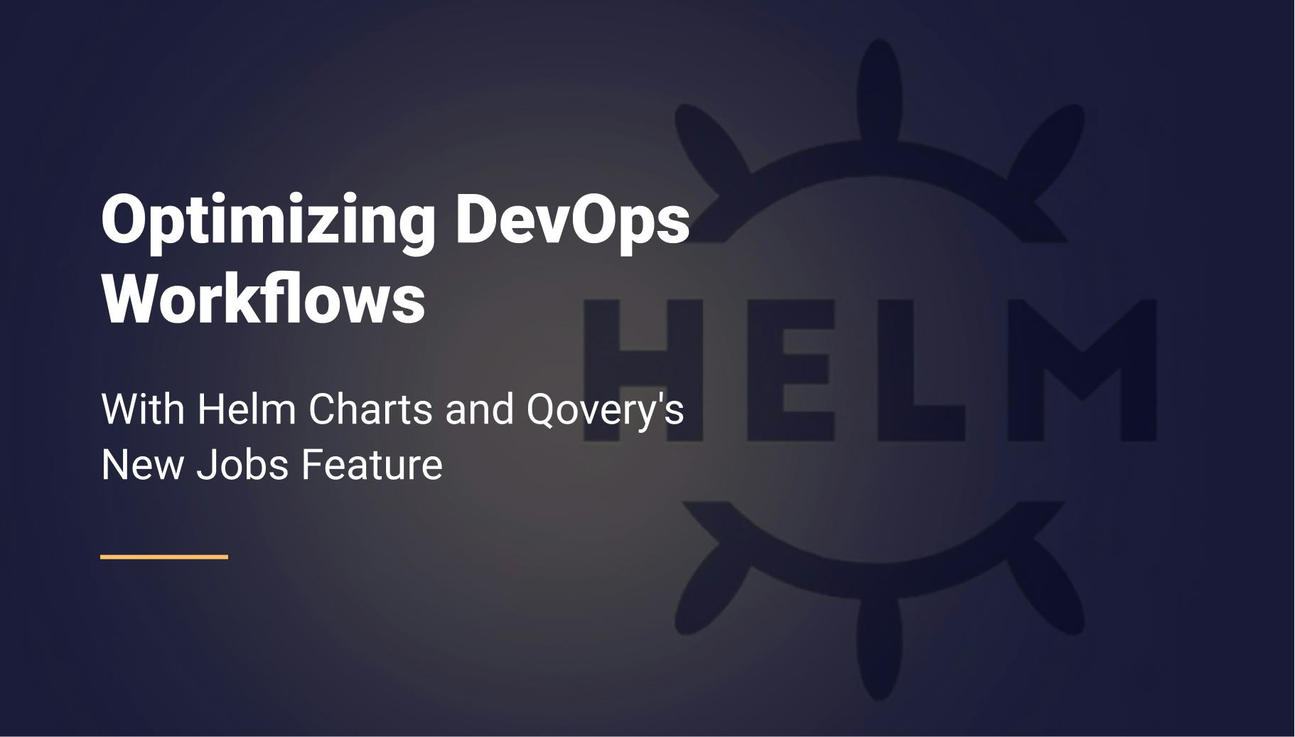 Optimizing Devops Workflows With Helm Charts And Qoverys New Jobs Feature
